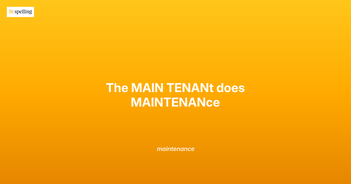 Maintenance: ends in -tenance, not "maintainance"