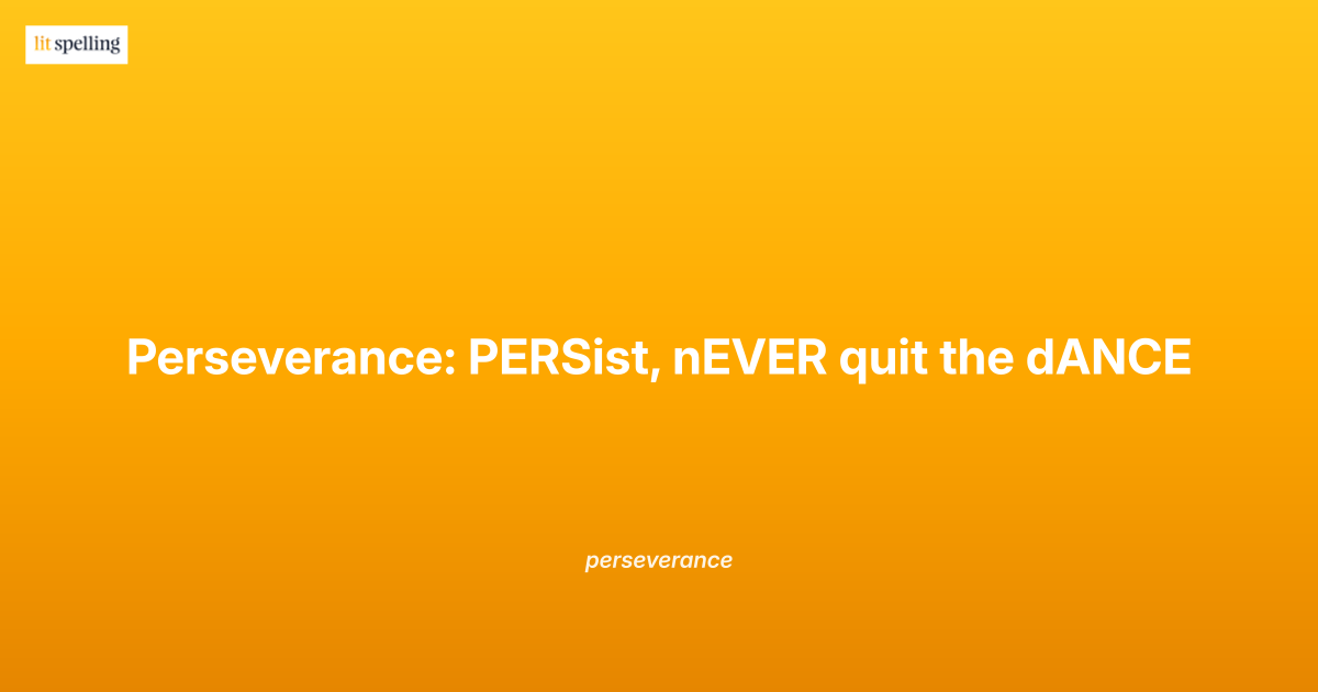 Perseverance: A in the middle, not "perseverence"