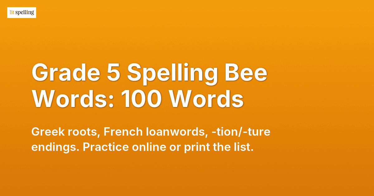 Grade 5 Spelling Bee Words: 100 Practice Words | Lit Spelling