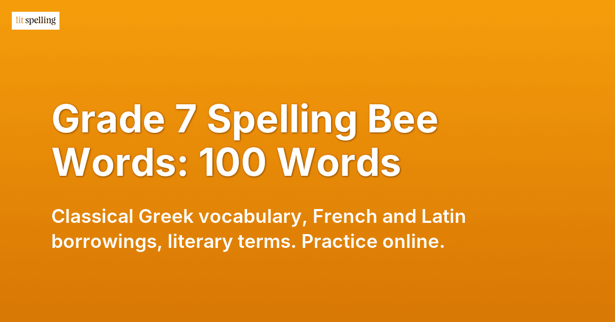 Grade 7 Spelling Bee Words: 100 Practice Words | Lit Spelling