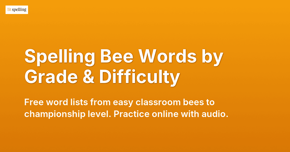 Spelling Bee Words: Lists by Grade & Difficulty | Lit Spelling
